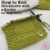 Lesson 3: How to Knit a Border with Garter Stitch - GoodKnit Kisses
