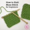 Lesson 6: How to Knit Moss Stitch for Beginners - GoodKnit Kisses