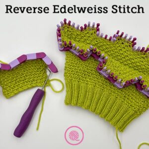 How to Loom Knit the Reverse Edelweiss Stitch Pattern - GoodKnit Kisses