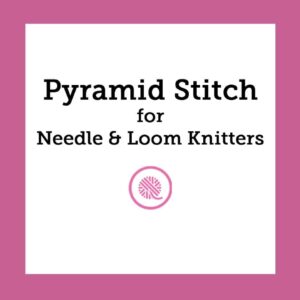 Pyramid Stitch Pattern and Charts | Needle & Loom Knit - GoodKnit Kisses