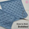 How to Knit Bobbles 3 Ways! - GoodKnit Kisses