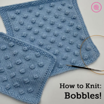 How to Knit Bobbles 3 Ways! - GoodKnit Kisses