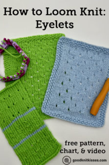 How to Loom Knit Eyelets (Plus a Free Pattern!) - GoodKnit Kisses