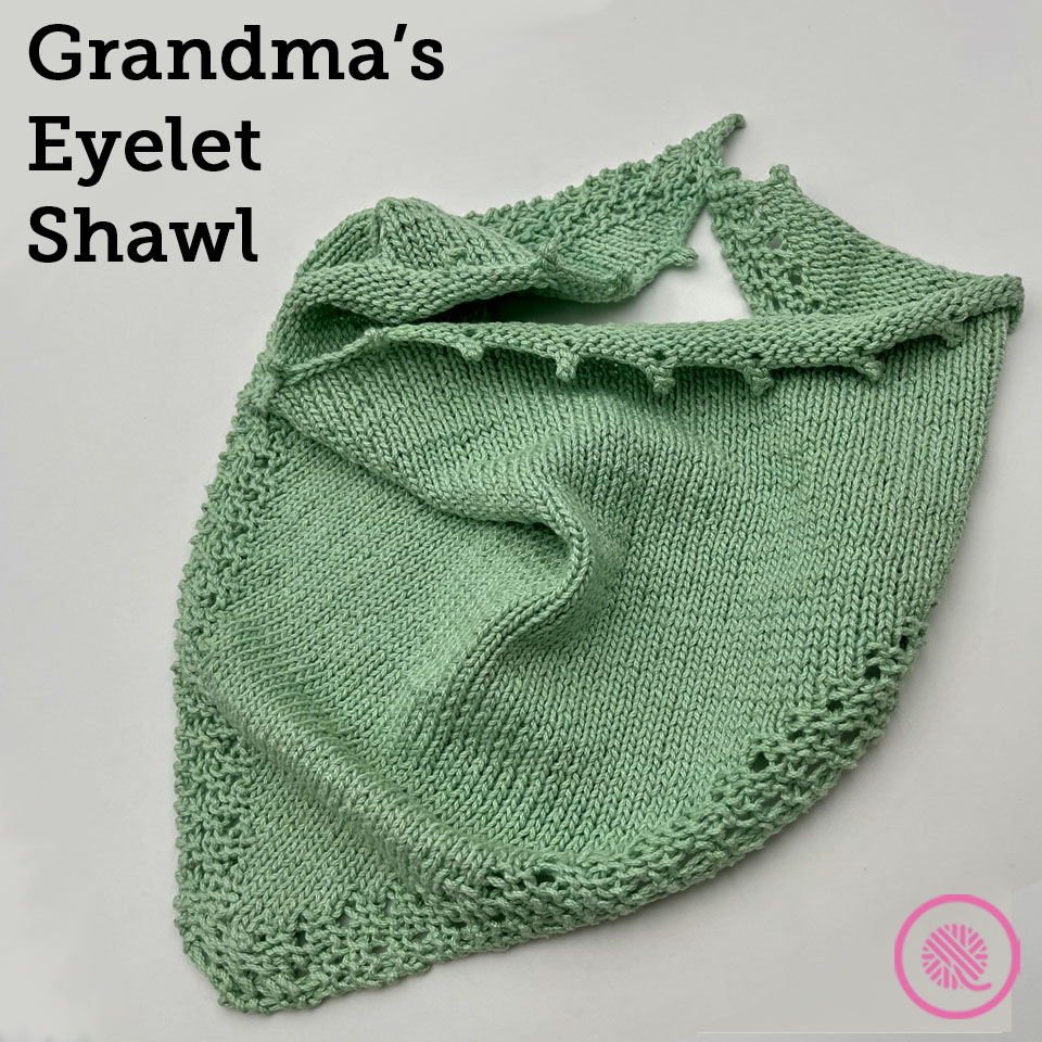 Easy Needle Knit Grandma's Eyelet Shawl Pattern - GoodKnit Kisses