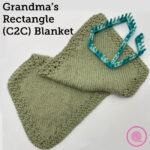 Loom Knit Grandma's Rectangle Blanket (C2C) - GoodKnit Kisses