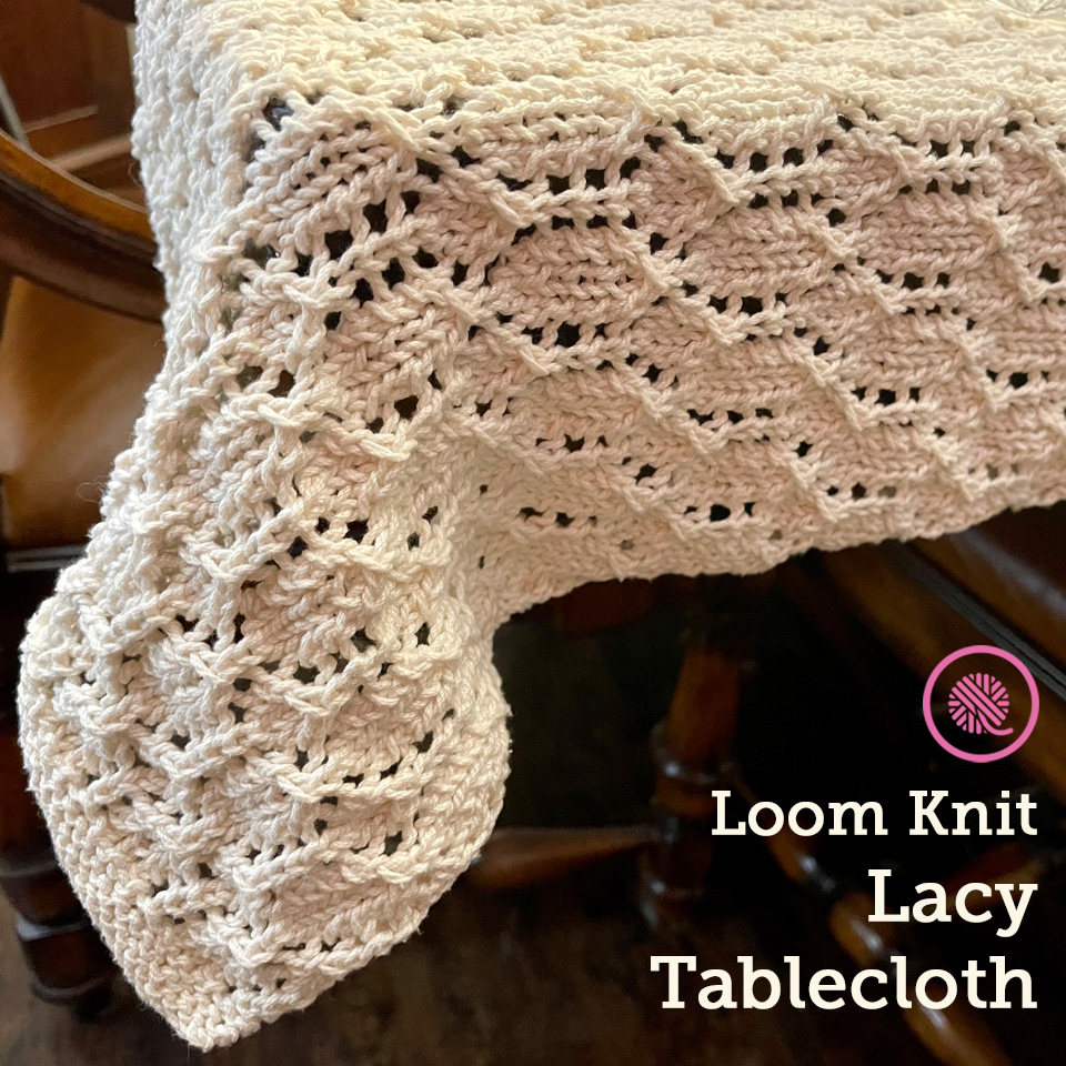 Beautiful Loom Knit Lacy Tablecloth - GoodKnit Kisses