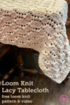 Beautiful Loom Knit Lacy Tablecloth - GoodKnit Kisses