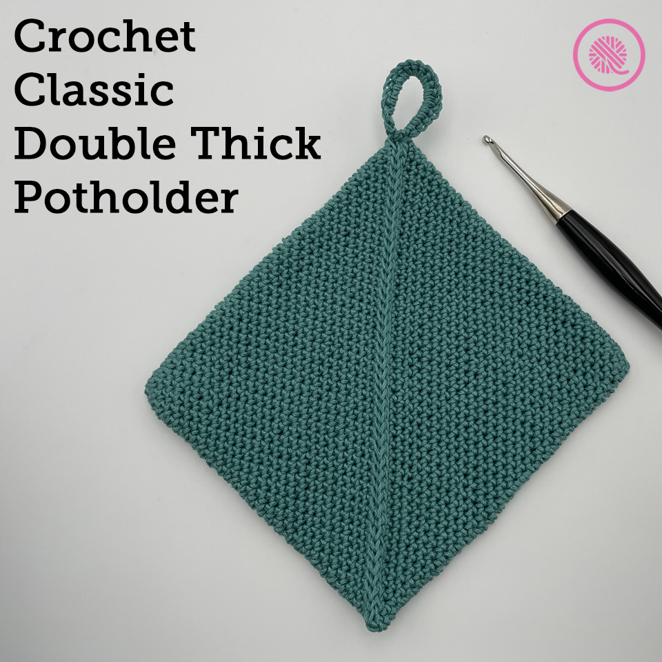 Crochet the Classic Thick Potholder for Beginners - GoodKnit Kisses